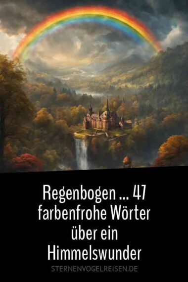 Regenbogen ... 47 lebens- und farbenfrohe Wörter über ein Himmelswunder